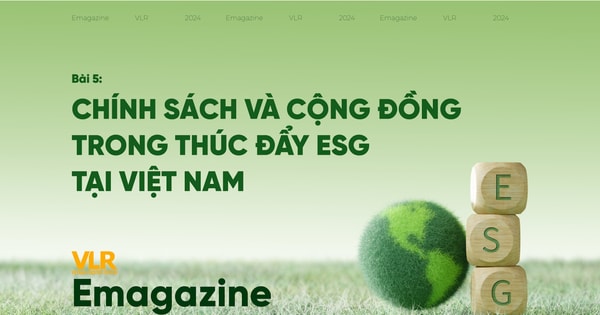 Bài 5: Chính sách và cộng đồng trong thúc đẩy ESG tại Việt Nam